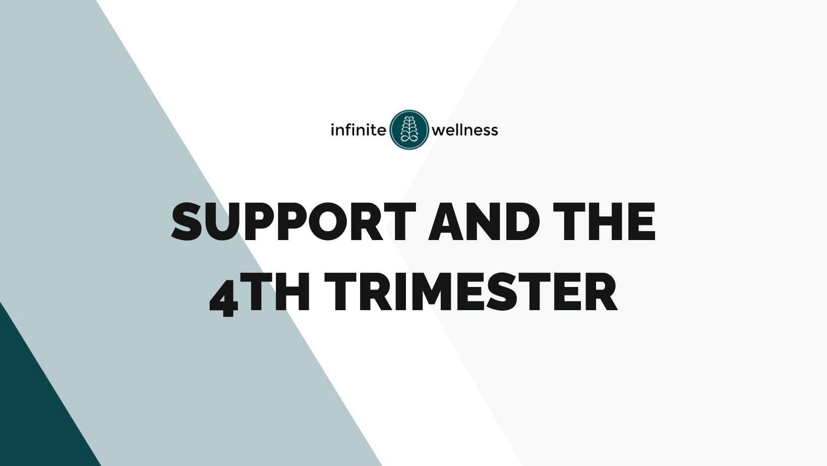 Support and the 4th trimester - Infinite Wellness